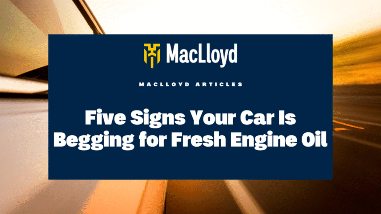 Five Signs Your Car Is Begging for Fresh Engine Oil - Maclloyd Lubricants